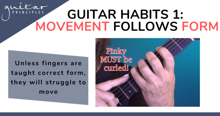 Guitar Habits 1: Movement Follow Form | Guitar Practices & Principles